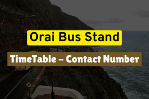 Orai Bus Stand Time table, Contact Number 2025